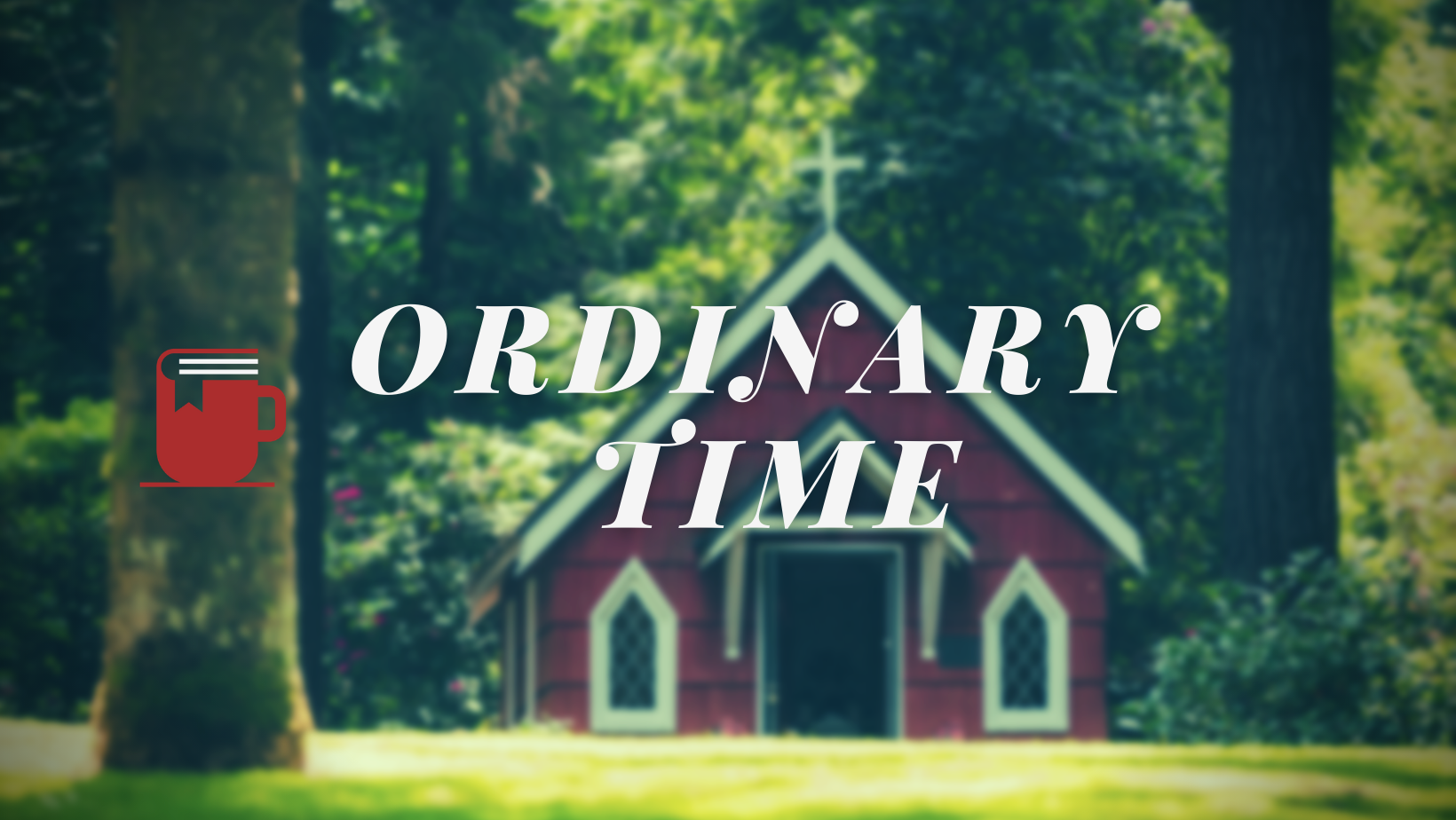The Christian Year: Ordinary Time – The SouthTown Pastor